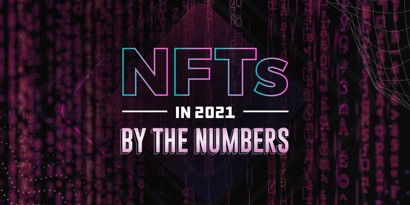 NFTs in 2021 by the Numbers